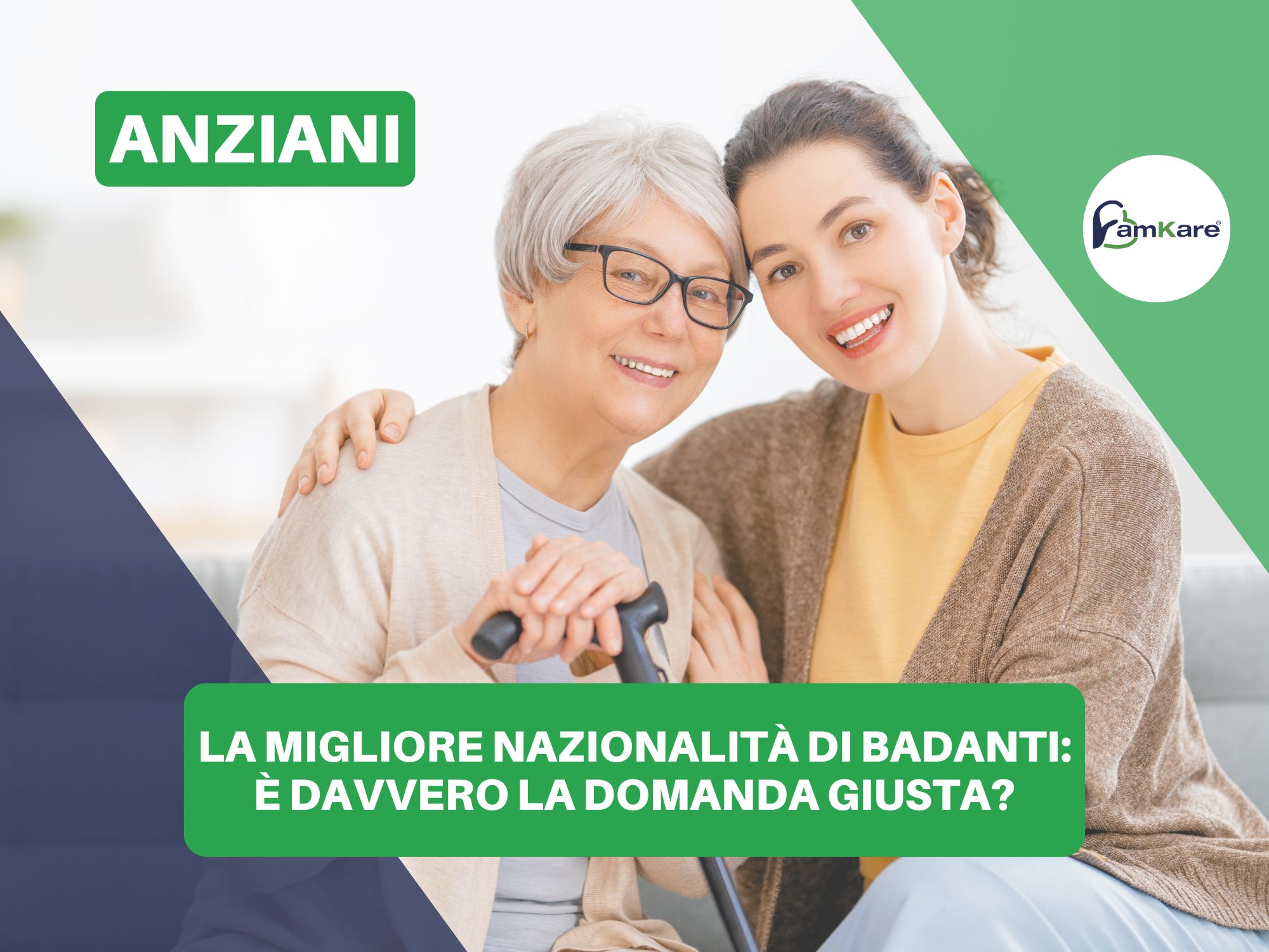 La migliore nazionalità di badanti: è davvero la domanda giusta? ~ Famkare